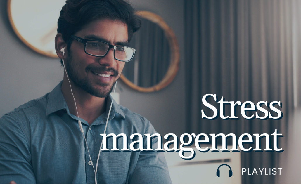 Playlist for Stress Management - Evans Incorporated